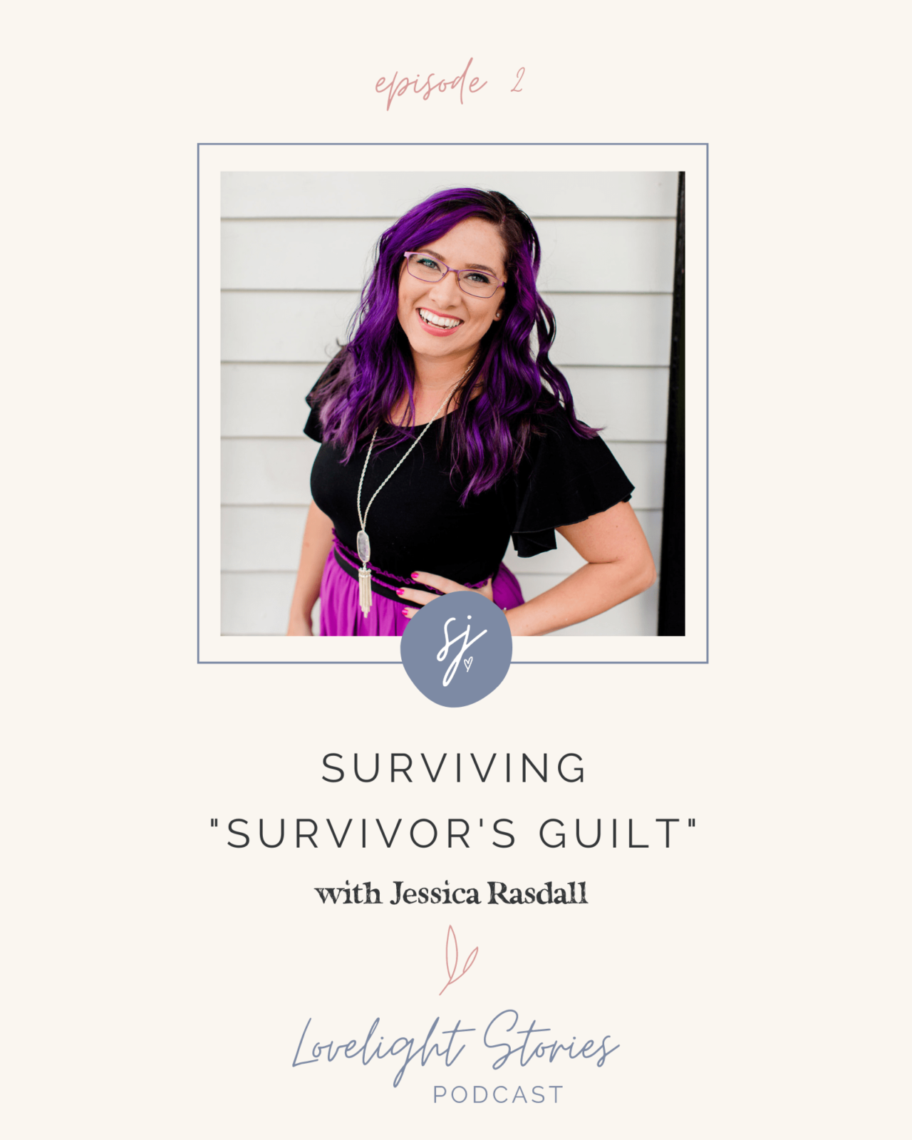 Surviving “Survivor’s Guilt” with Jessica Rasdall - Stephanie Jacobs